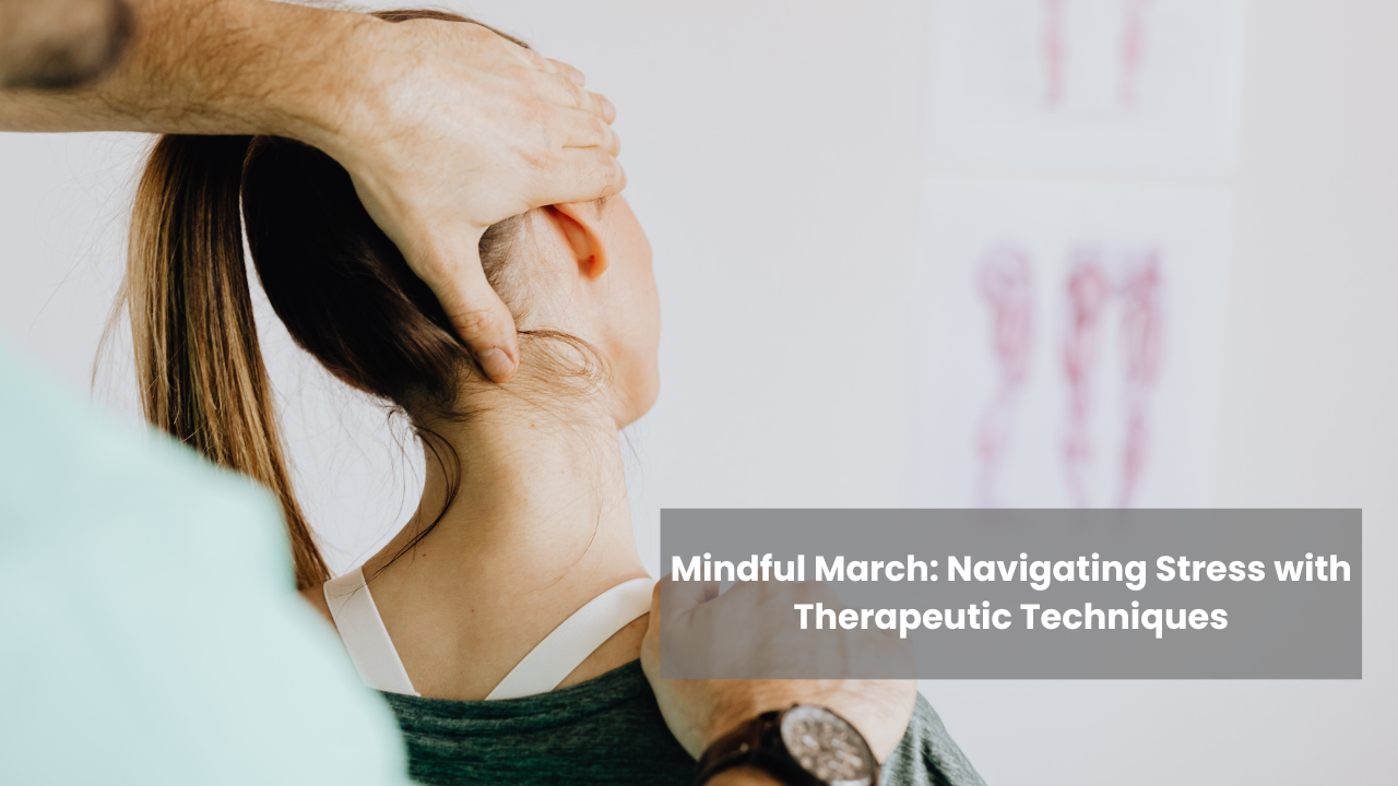 Mindful March: Therapy Techniques for Stress Management in the Spring ...