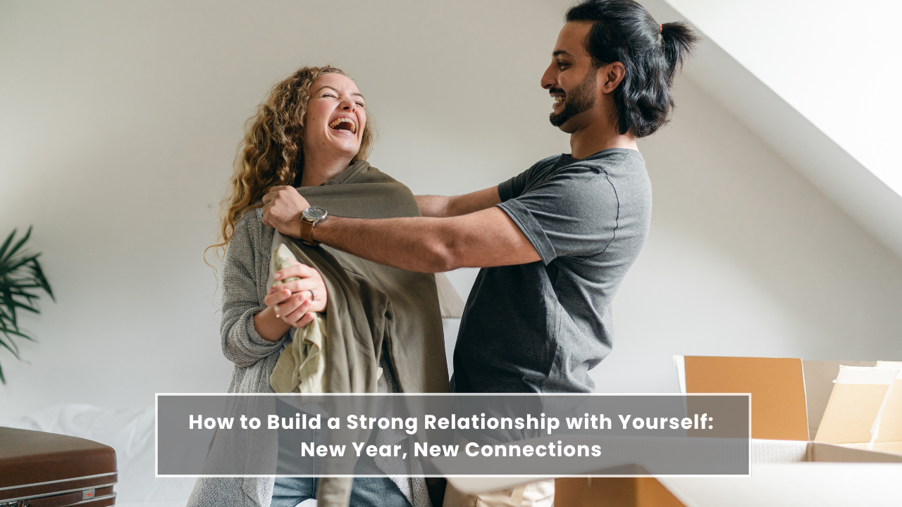 How to Build a Strong Relationship with Yourself - CCHC